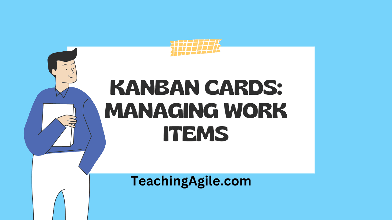 Kanban Cards: Essential Guide to Work Item Tracking