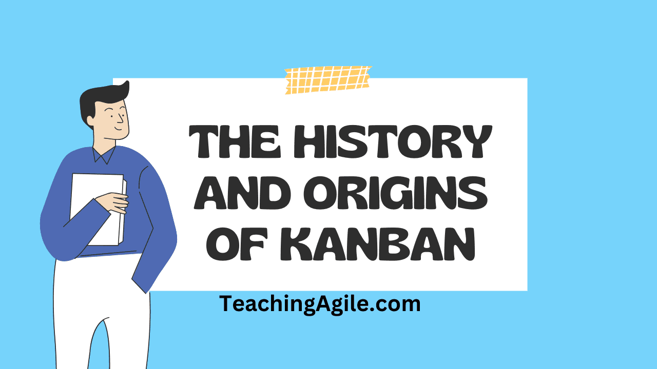 The History and Origins of Kanban: From Toyota to Agile