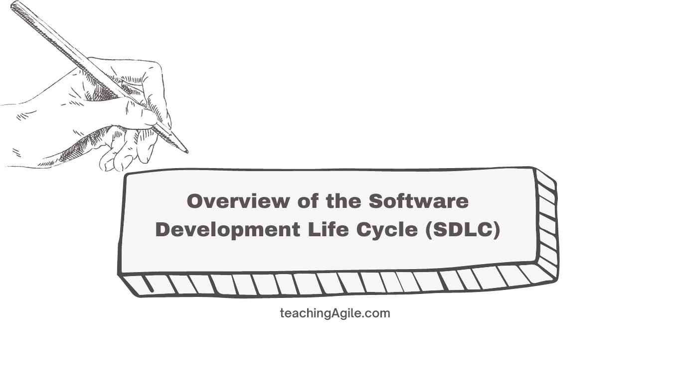 An Overview of the Software Development Life Cycle (SDLC)