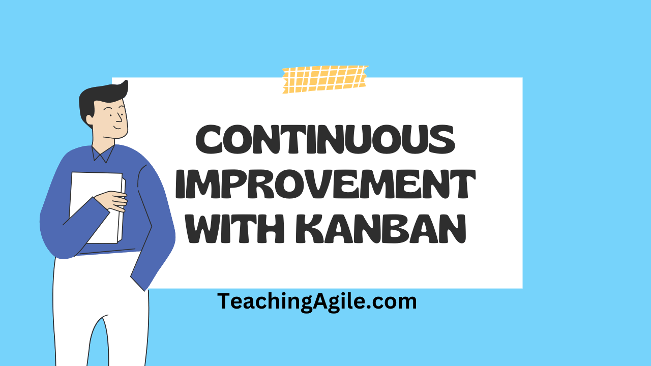 Continuous Improvement with Kanban: The Ultimate Guide to Kaizen-Driven ...